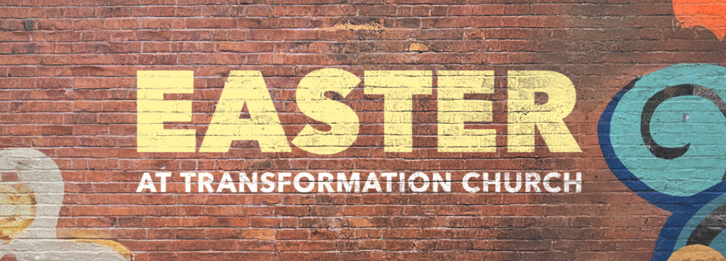 Easter at TC - Transformation Church